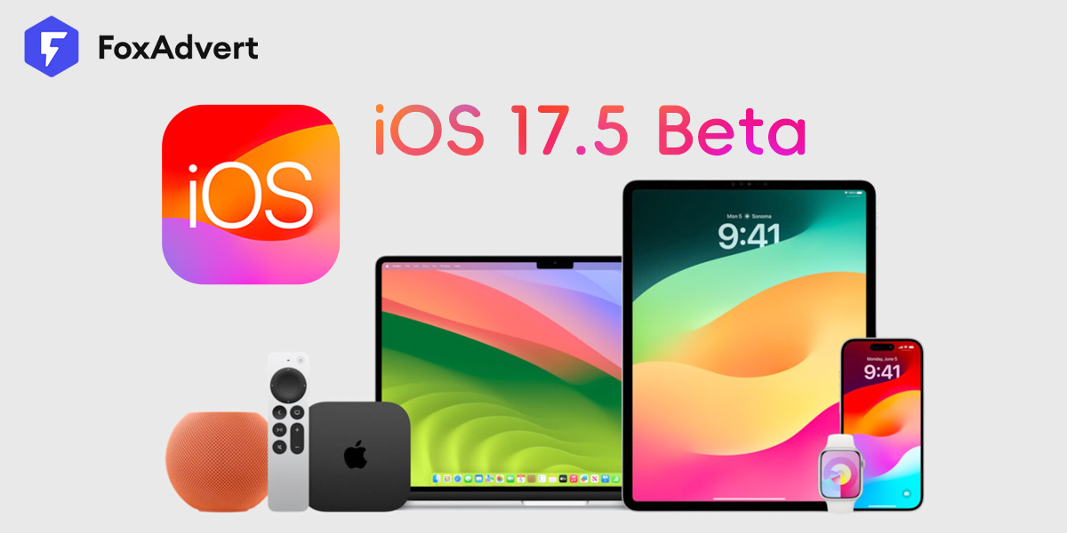 iOS 17.5 Beta: What's New? - FoxAdvert